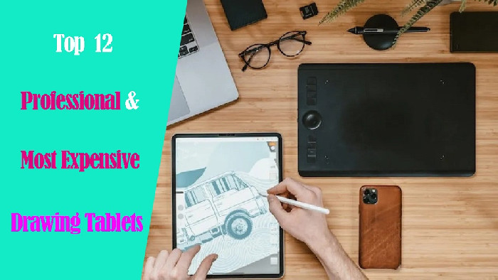 Top 12 Most Expensive Drawing Tablets in the world